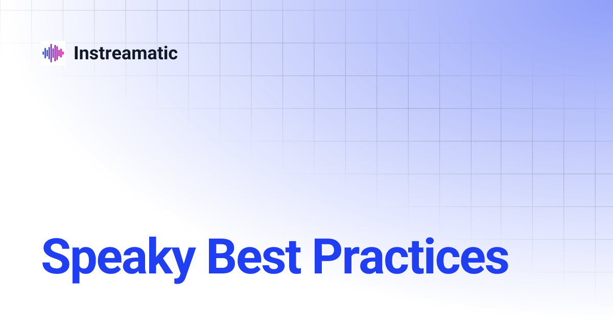 Speaky Best Practices | Instreamatic